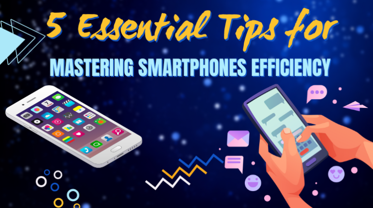 5 Essential Tips for Mastering Smartphone Efficiency – TechMetronix