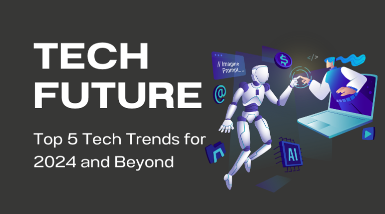 The Future of Technology: Top 5 Tech Trends for 2024 and Beyond ...